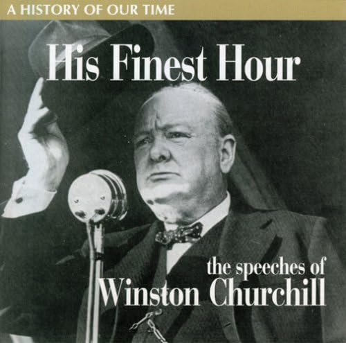 His Finest Hour: Speeches - Winston Churchill