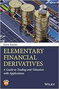Elementary Financial Derivatives: A Guide to Trading and Valuation with ...