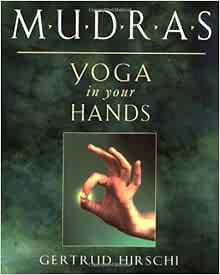 Mudras: Yoga in Your Hands by Gertrud Hirschi (July 15 2003): aa: Amazon.com: Books