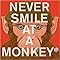 Never Smile at a Monkey: And 17 Other Important Things to Remember ...