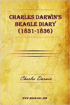 Charles Darwin's Beagle Diary (1831-1836): Charles Darwin ...