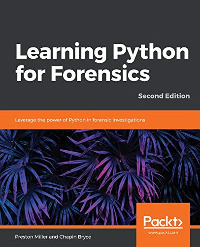 Learning Python for Forensics: Leverage the power of Python in forensic ...