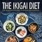 The Ikigai Diet: The Secret Japanese Diet to Health and Longevity ...