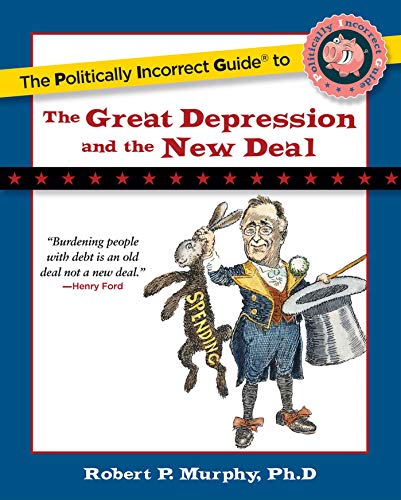 The Politically Incorrect Guide to the Great Depression and the New ...