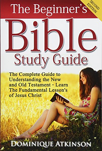 The Bible: The Beginner's Bible Study Guide: The Complete Guide to ...