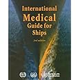 International Medical Guide for Ships: Including the Ship's Medicine ...