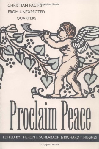 Proclaim Peace: Christian Pacifism from Unexpected Quarters: Schlabach ...