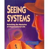 Seeing Systems: Unlocking the Mysteries of Organizational Life: Oshry ...