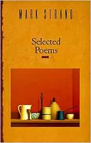 Selected Poems: Mark Strand: 9780679733010: Amazon.com: Books