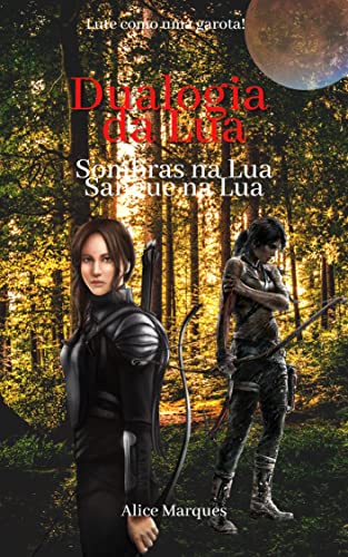 Dualogia da Lua: Sombras e Sangue na Lua - eBook, Resumo, Ler Online e PDF - por Marques, Alice
