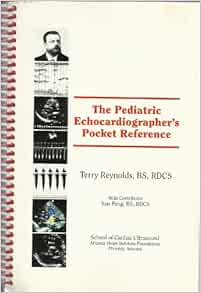 The pediatric echocardiographer's pocket reference: Reynolds, Terry ...