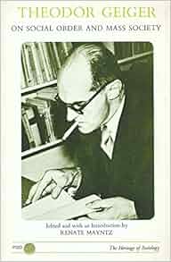 Theodor Geiger on Social Order and Mass Society (Heritage of Society ...