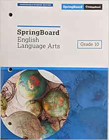 SpringBoard English Language Arts Student Edition Grade 10, c. 2018 ...