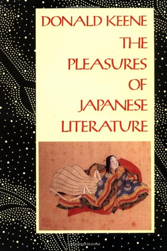 The Pleasures of Japanese Literature: Keene, Donald: 9780231067379: Books