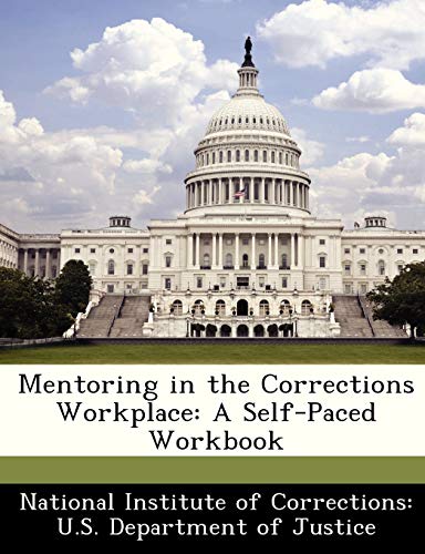 Mentoring in the Corrections Workplace: A Self-Paced Workbook: National ...
