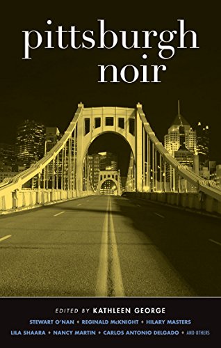Pittsburgh Noir (Akashic Noir): George, Kathleen, Shaara, Lila, Hayes ...