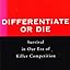 Differentiate or Die: Survival in Our Era of Killer Competition: Jack ...