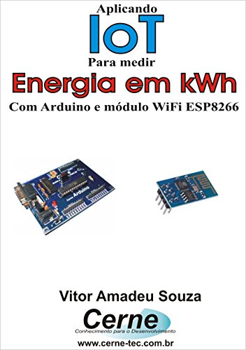 Aplicando Iot Na Medição De Energia Em Kwh Com Arduino E Módulo Wifi Esp8266 Ebook Resumo