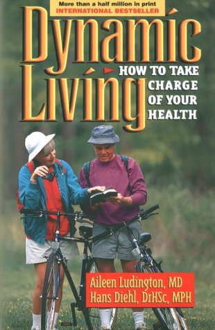 Dynamic Living:How to Take Charge of Your Health: Ludington, Aileen ...
