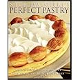 Nick Malgieri's Perfect Pastry: Create Fantastic Desserts by Mastering ...