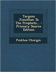 Targum Jonathan To The Prophets...: Churgin, Pinkhos: 9781293192375 ...