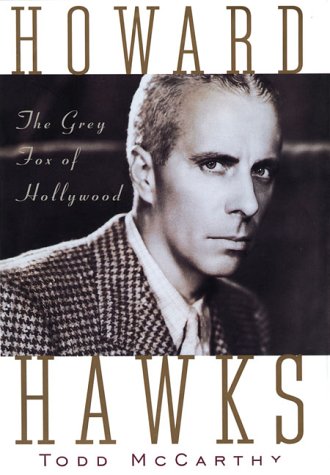 Howard Hawks: The Grey Fox of Hollywood: McCarthy, Todd: 9780802137401 ...