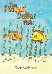 The Peanut Butter Fish: Scott Anderson: 9781500171117: Amazon.com: Books