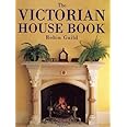 The Victorian House Book: Guild, Robin: 9780847810956: Amazon.com: Books