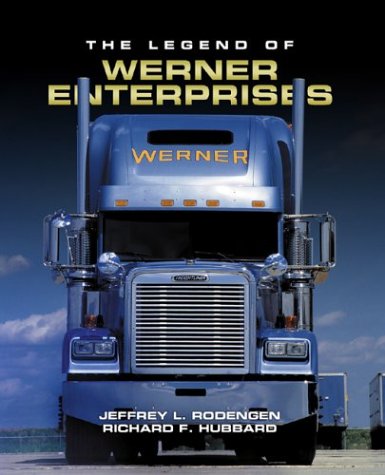 The Legend of Werner Enterprises: Rodengen, Jeffrey L., Hubbard ...