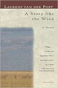 A Story Like the Wind: van der Post, Laurens: 9780156852616: Amazon.com ...