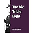 The Six Triple Eight: Graham, Priscilla T: 9781678125479: Amazon.com: Books