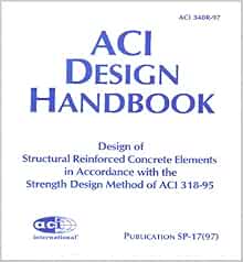 Aci Design Handbook: Design of Structural Reinforced Concrete Elements ...