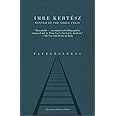 Amazon.com: Fatelessness: 9781400078639: Kertész, Imre, Wilkinson, Tim ...