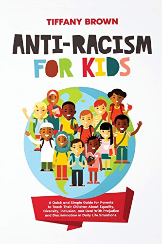 Anti-Racism for Kids: A Quick and Simple Guide for Parents to Teach ...