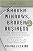 Broken Windows, Broken Business: The Revolutionary Broken Windows ...