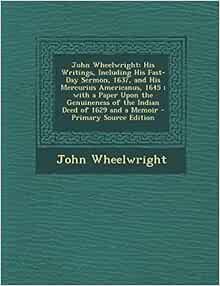 John Wheelwright: His Writings, Including His Fast-Day Sermon, 1637 ...