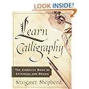 Learn Calligraphy: The Complete Book of Lettering and Design: Margaret ...