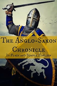 The Anglo-Saxon Chronicle In Plain and Simple English (Translated ...
