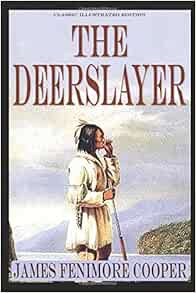 Amazon.com: The Deerslayer (Illustrated): 9781687585257: Cooper, James ...