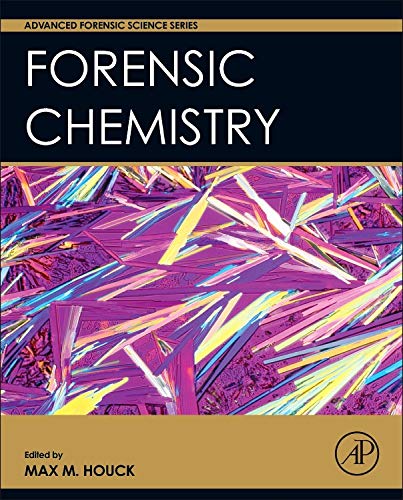 Forensic Chemistry (Advanced Forensic Science Series): Houck, Max M ...