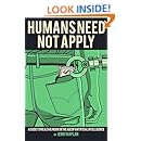 Amazon.com: Humans Need Not Apply: A Guide to Wealth and Work in the ...