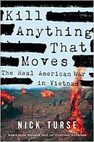 Kill Anything That Moves: The Real American War in Vietnam (American ...