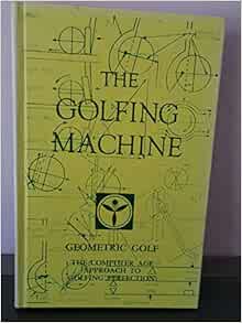 Golfing Machine: Kelly, Homer: 9780932890047: Amazon.com: Books