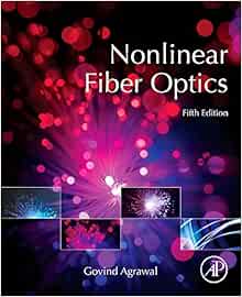 Nonlinear Fiber Optics (Optics and Photonics): Agrawal, Govind P ...