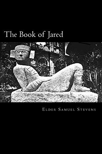The Book of Jared: Being the Final Dispensation of the Everlasting ...