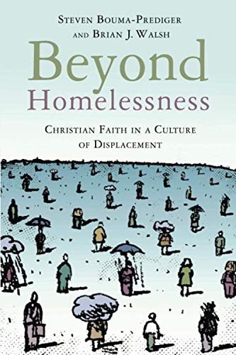 Beyond Homelessness: Christian Faith in a Culture of Displacement ...