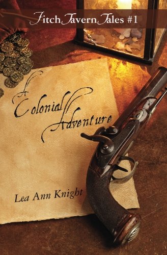 A Colonial Adventure: Fitch Tavern Tales #1: Knight, Lea Ann ...