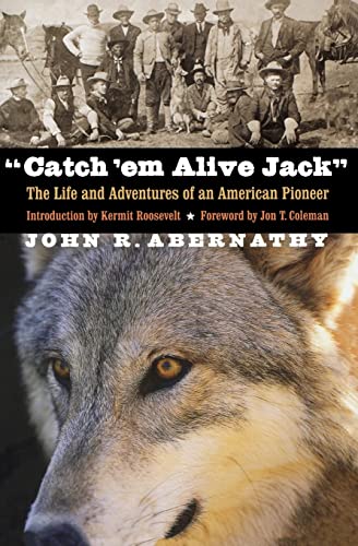 "Catch 'em Alive Jack": The Life and Adventures of an American Pioneer ...