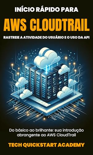 Início Rápido Para AWS Cloudtrail: Rastreie A Atividade Do Usuário E O Uso Da API - eBook ...