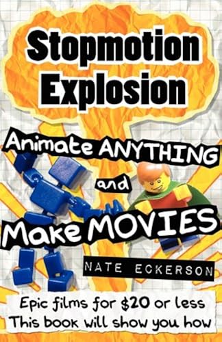 Stopmotion Explosion: Animate Anything and Make Movies- Epic Films for ...